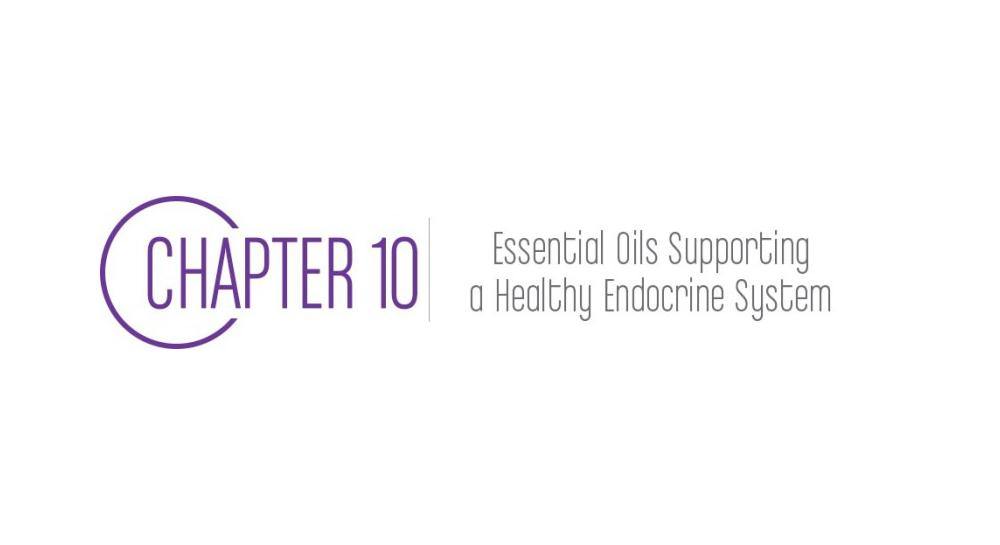 Chapter 10: Essential Oils Supporting a Healthy Endocrine System